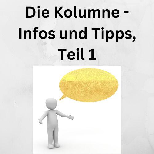 Die Kolumne – Infos und Tipps, Teil 1 Die Kolumne – Infos und Tipps, Teil 1